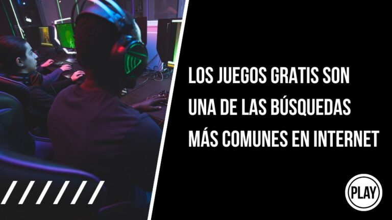 juegos gratis son una de las búsquedas más comunes en internet